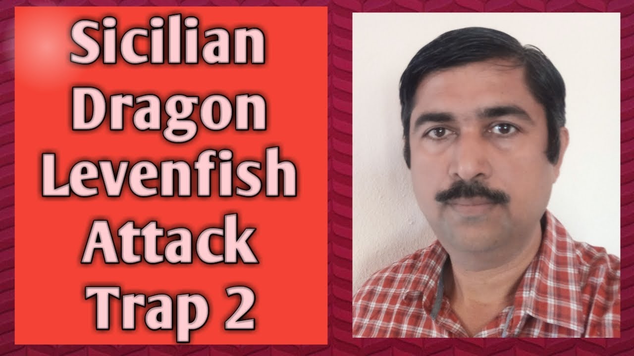 Trap 42 Sicilian Dragon Levenfish Attack Trap 2😃 - YouTube