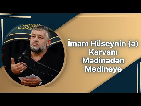 Seyid AğaRəşid - İmam Hüseynin (ə) Karvanı Mədinədən Mədinəyə