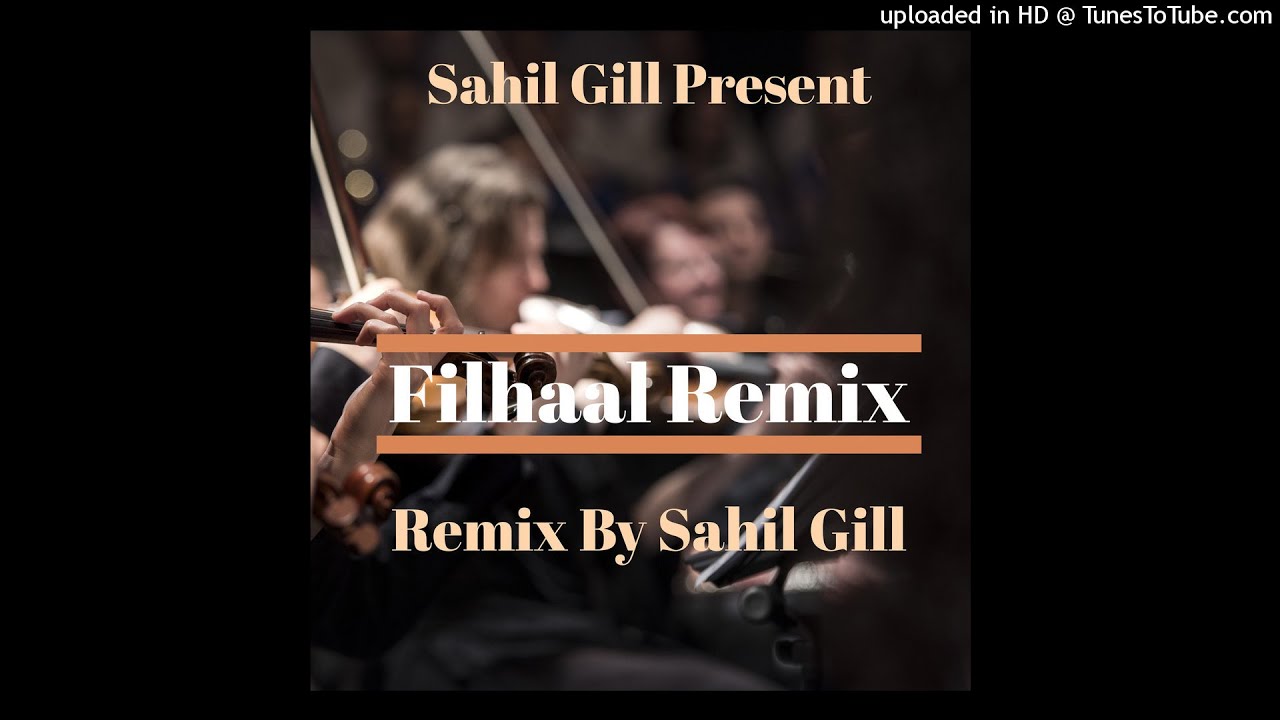 Sahil Gill - Filhall Remix | Akshay Kumar Ft Nupur Sanon | BPraak ...