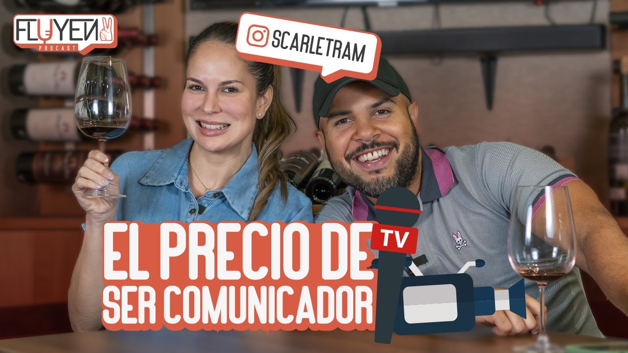 EL PRECIO DE SER COMUNICADOR 🎤🎥 - Fluyen2 con Scarlet Ramirez. EP 009 ...