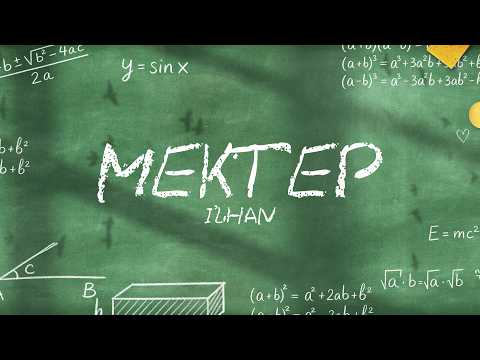 IL’HAN - MEKTEP | Official Visualizer