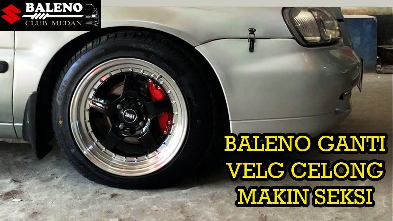 Baleno Club Medan ganti velg CELONG R15 - YouTube