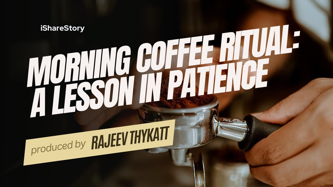 Morning Coffee Ritual : A Lesson in Patience - iShareStory - YouTube