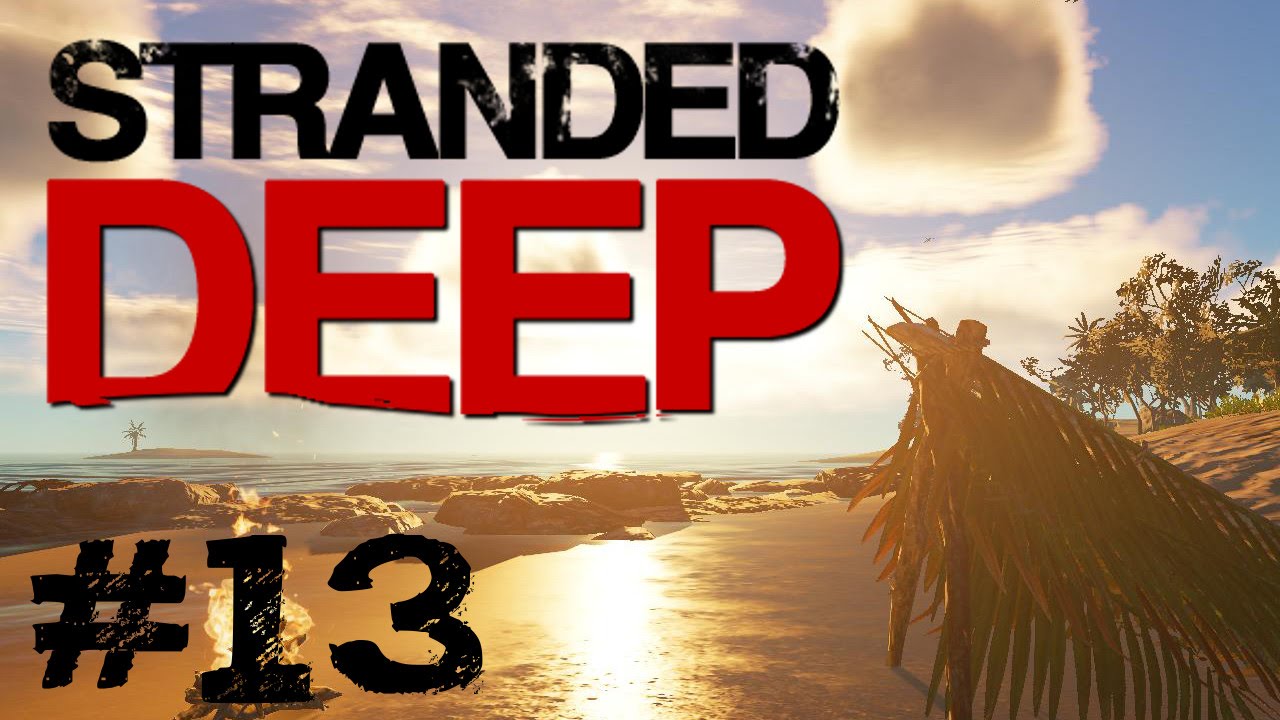 Stranded Deep - 13 - Lantern löytyi! - YouTube
