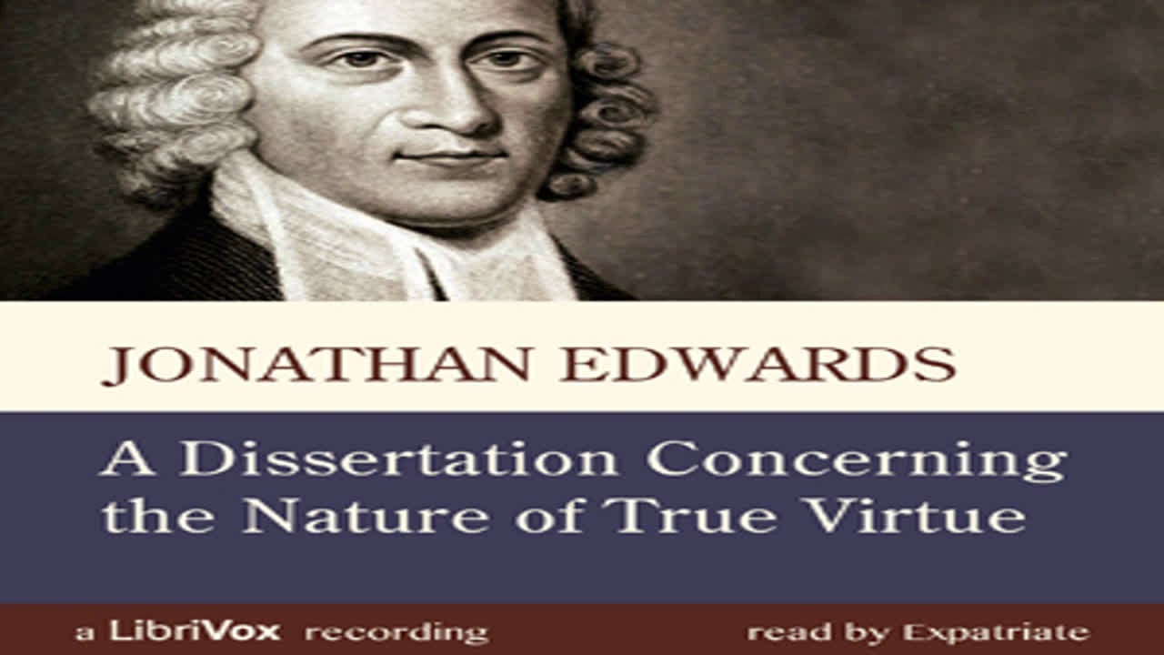 A Dissertation Concerning the Nature of True Virtue by Jonathan EDWARDS ...