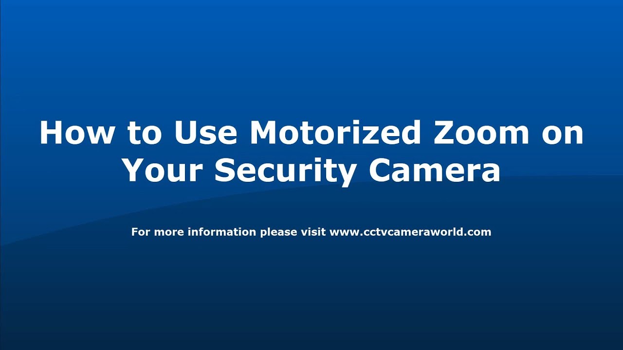 How to Use Motorized Zoom on Your Security Cameras - YouTube