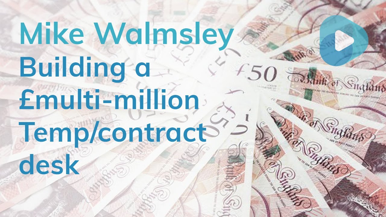 Webinar: Secrets Of Building A £Multi-Million Temp/Contract Desk with ...