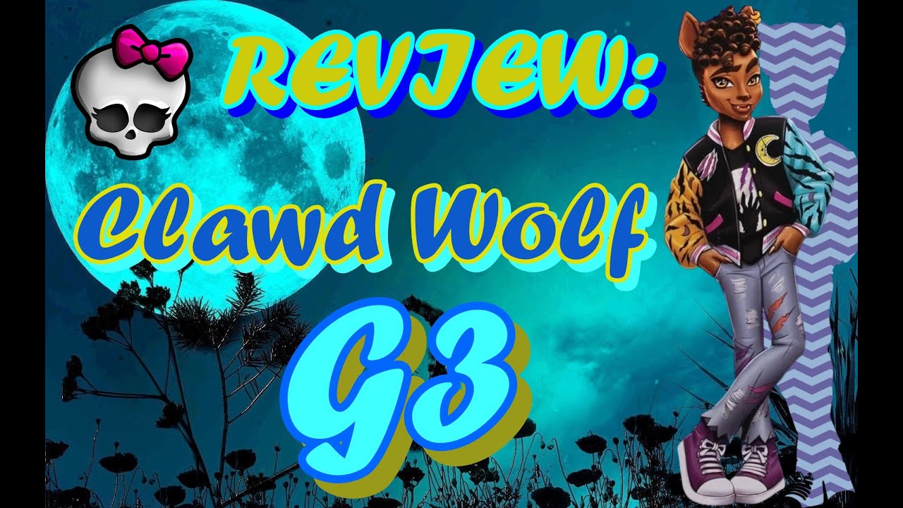 Review: Clawd Wolf G3/ Unboxing monster High G3/ Review Monster High ...