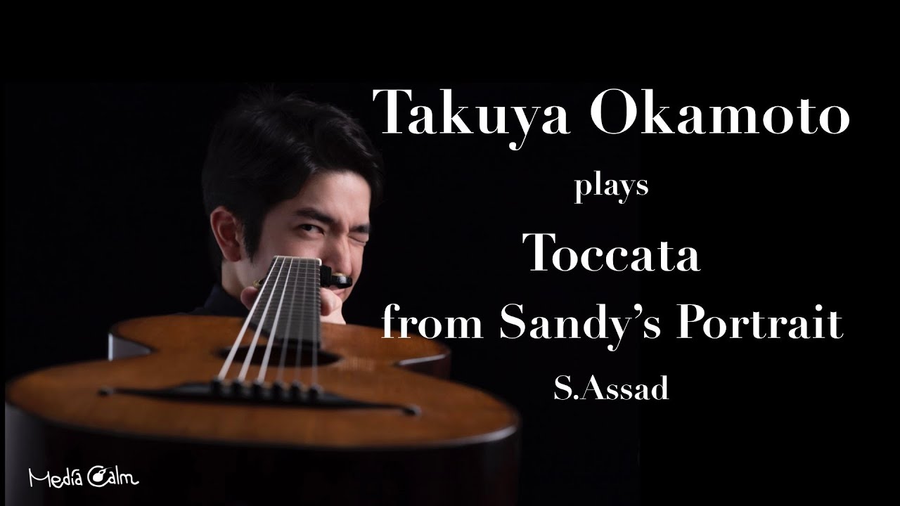 Takuya Okamoto plays Toccata from "Sandy's Portrait" (Sérgio Assad ...
