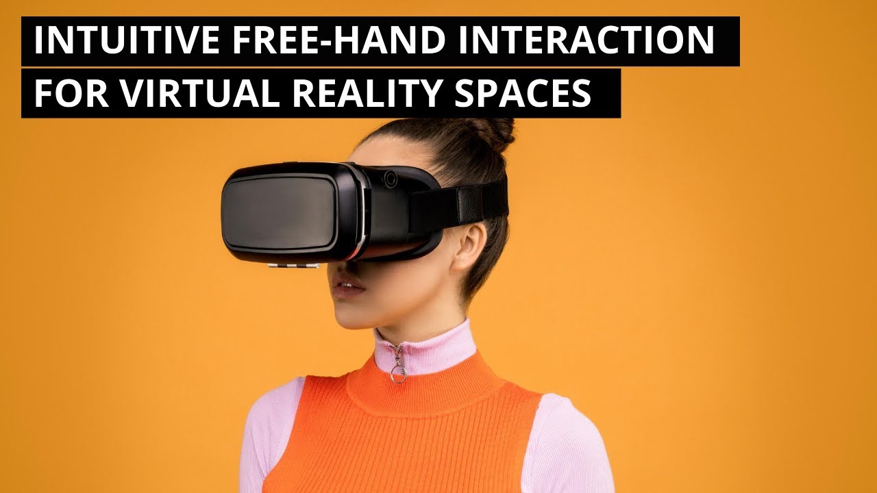 Intuitive Free- Hand Interaction For Virtual Reality Spaces - YouTube