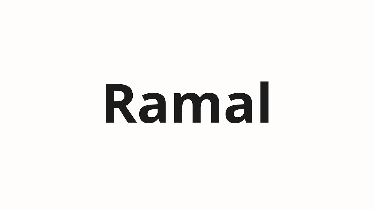 How to pronounce Ramal - YouTube