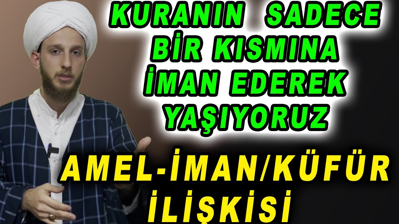 143. AMELSİZ İMAN İNSANI CENNETE GÖTÜREBİLİR Mİ - AMEL / İMAN-KÜFÜR ...