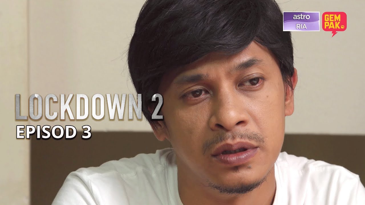 [EPISOD PENUH] LOCKDOWN 2 - EP3 - YouTube