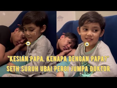 "KESIAN PAPA. KENAPA DENGAN PAPA?" SETH SURUH UBAI JUMPA DOKTOR - YouTube