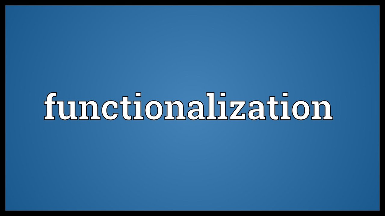Functionalization Meaning - YouTube