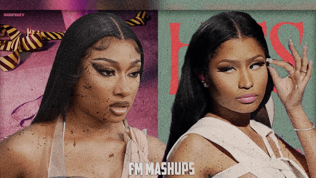 HISS x Big Foot [Megan Thee Stallion x Nicki Minaj] Mashup ...