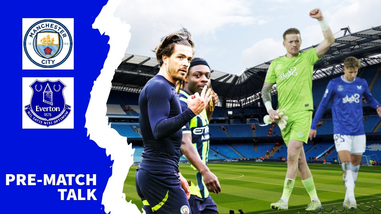 MANCHESTER CITY V EVERTON | PRE-MATCH TALK 🎥 - YouTube