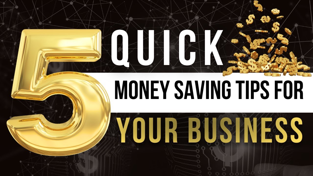 5 Quick Money Saving Tips for Your Business - YouTube