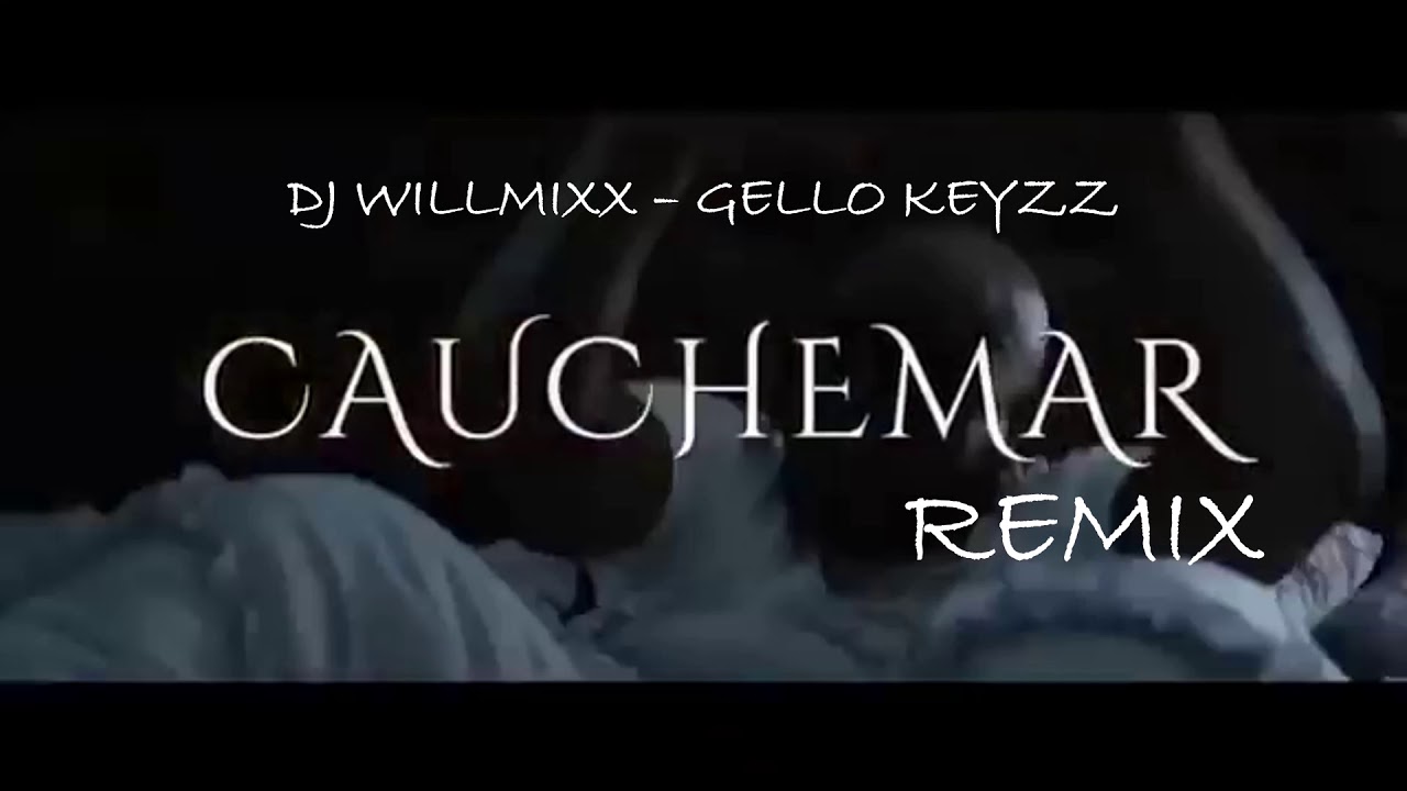 DJ Willmixx - Gello Keyzz- Nu Look Cauchemar Remixx - YouTube