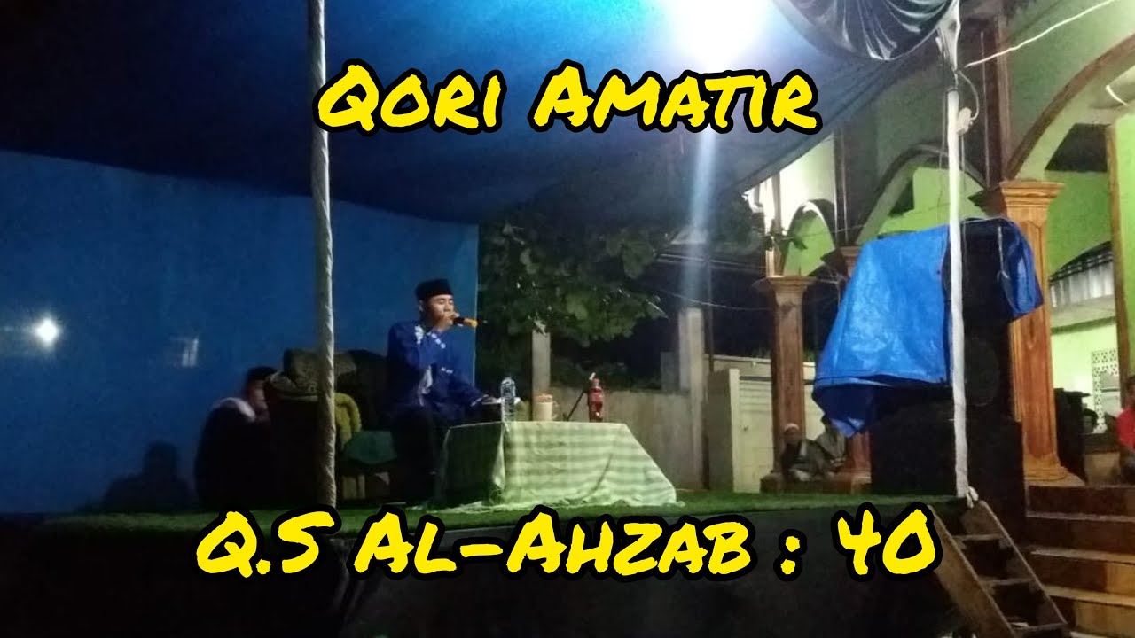 Qori amatir Surah Al-Ahzab ayat 40 Oleh. Asep Jamaludin - YouTube