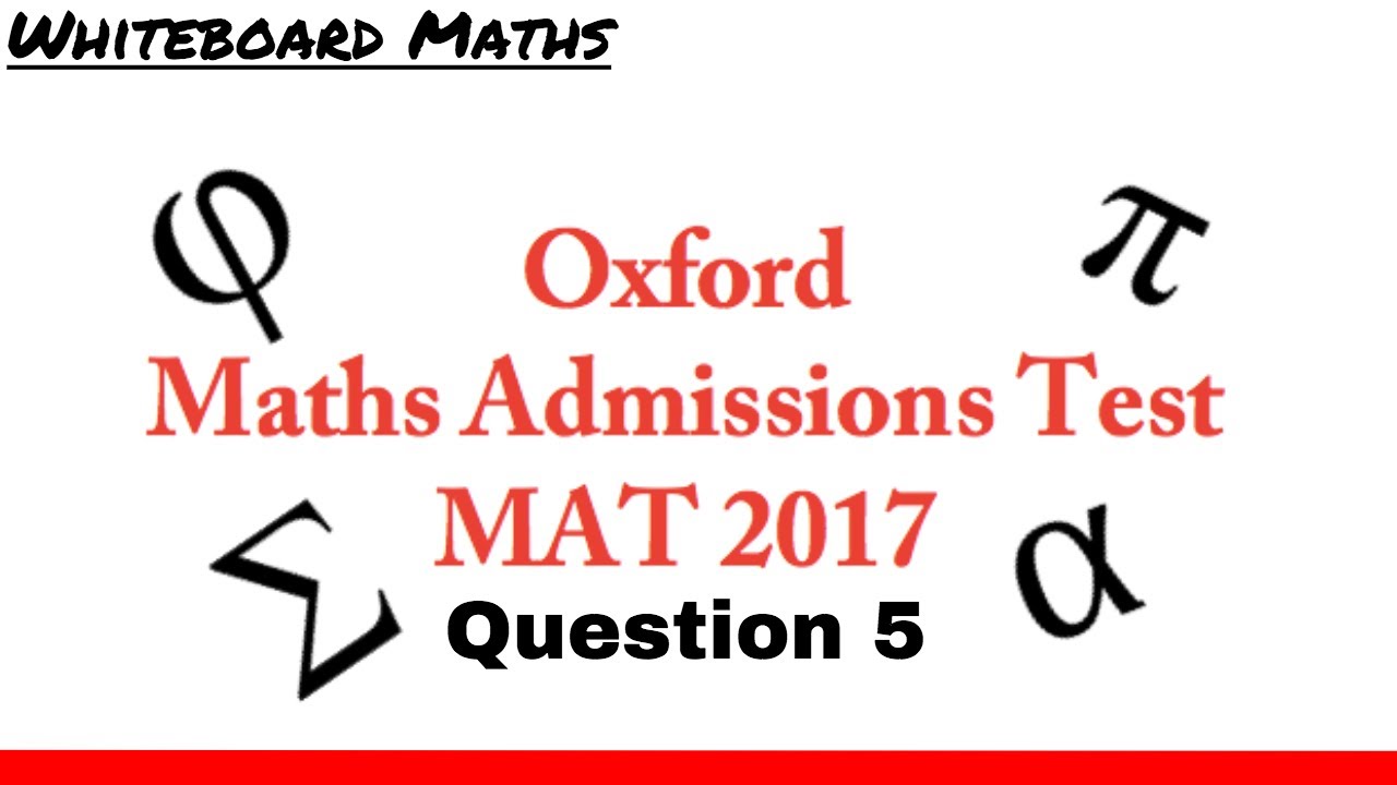 Oxford Maths Admissions Test (MAT) 2017 Q5 solution - YouTube