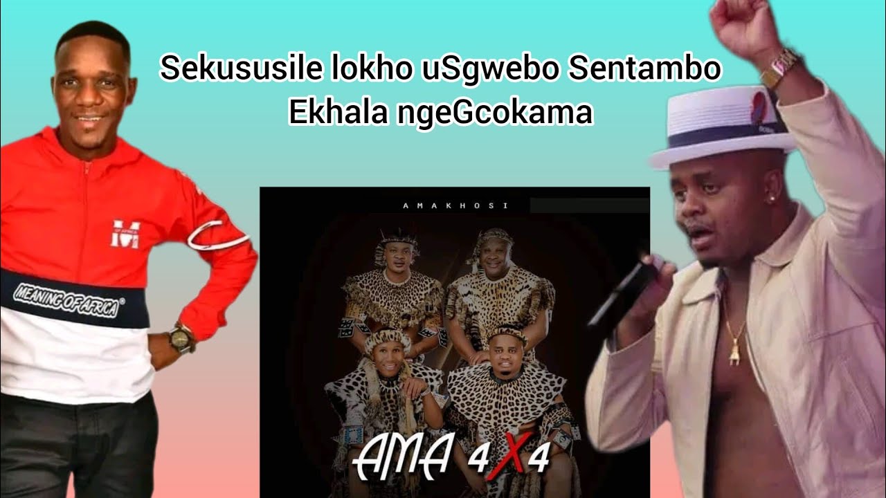 Sgwebo Sentambo encoma AMA 4x4 waqede wakhala ngeGcokama ELISHA ethi ...