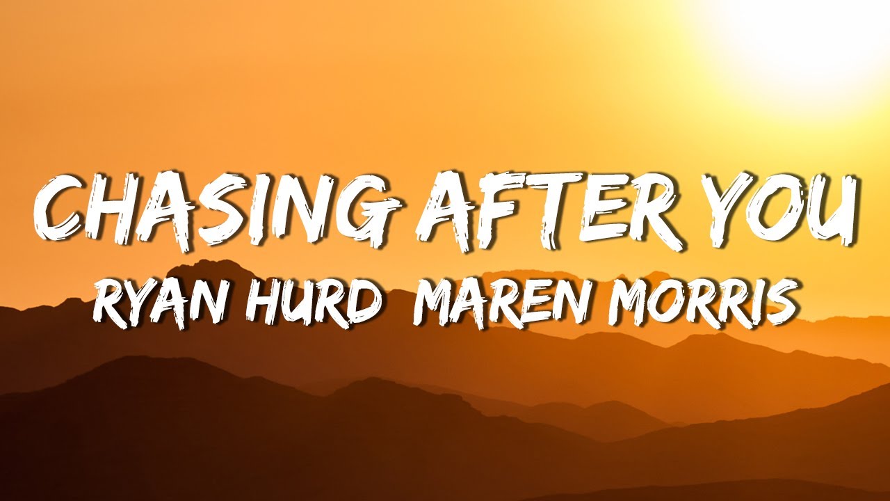 Ryan Hurd, Maren Morris - Chasing After You ( Lyric Video ) | Luke ...