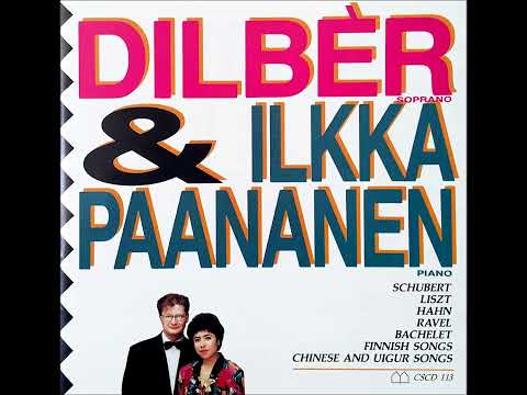 Dilbèr & Ilkka Paananen (1992). Schubert, Liszt, Hahn, Ravel, Bachelet, Finnish-Chinese-Uighur Songs