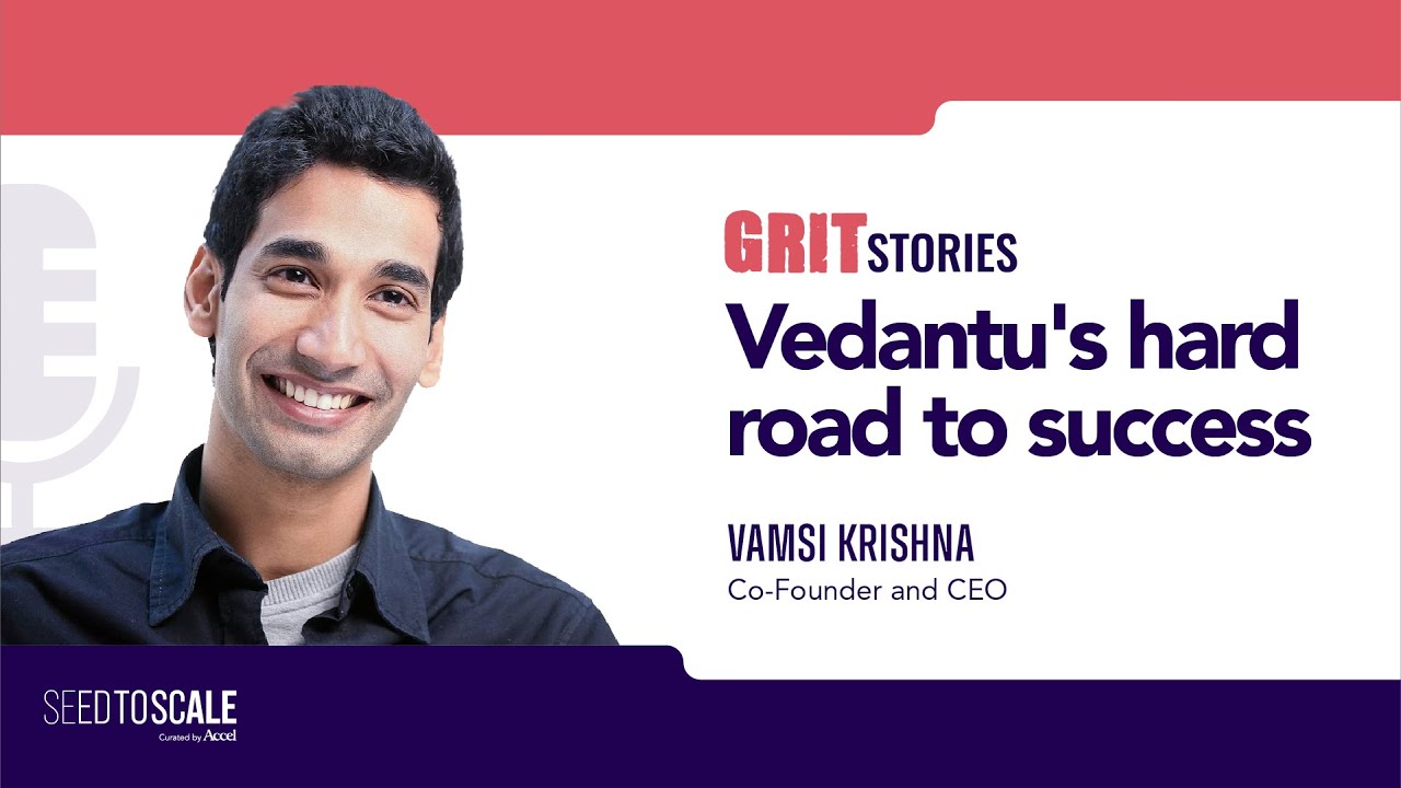 INSIGHTS #66: GRIT Stories | Vedantu's Hard Road to Success by Vamsi ...