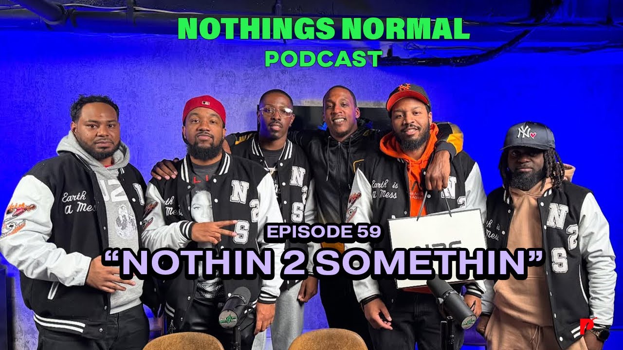 Nothing’s Normal Podcast | EP. 59 Ft. Nothin2Somethin - YouTube