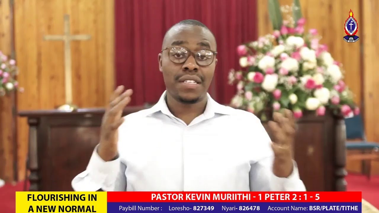 Flourishing In A New Normal - Pastor Kevin Muriithi - 1 Peter 2 : 1 - 5 ...