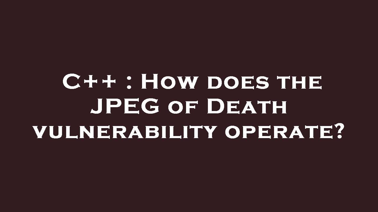 C++ : How does the JPEG of Death vulnerability operate? - YouTube