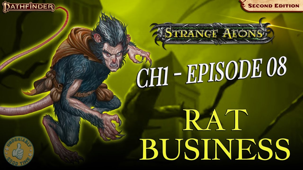 Rat Business | c1 e8 Undeniably Good Time | Pathfinder 2E | Strange ...