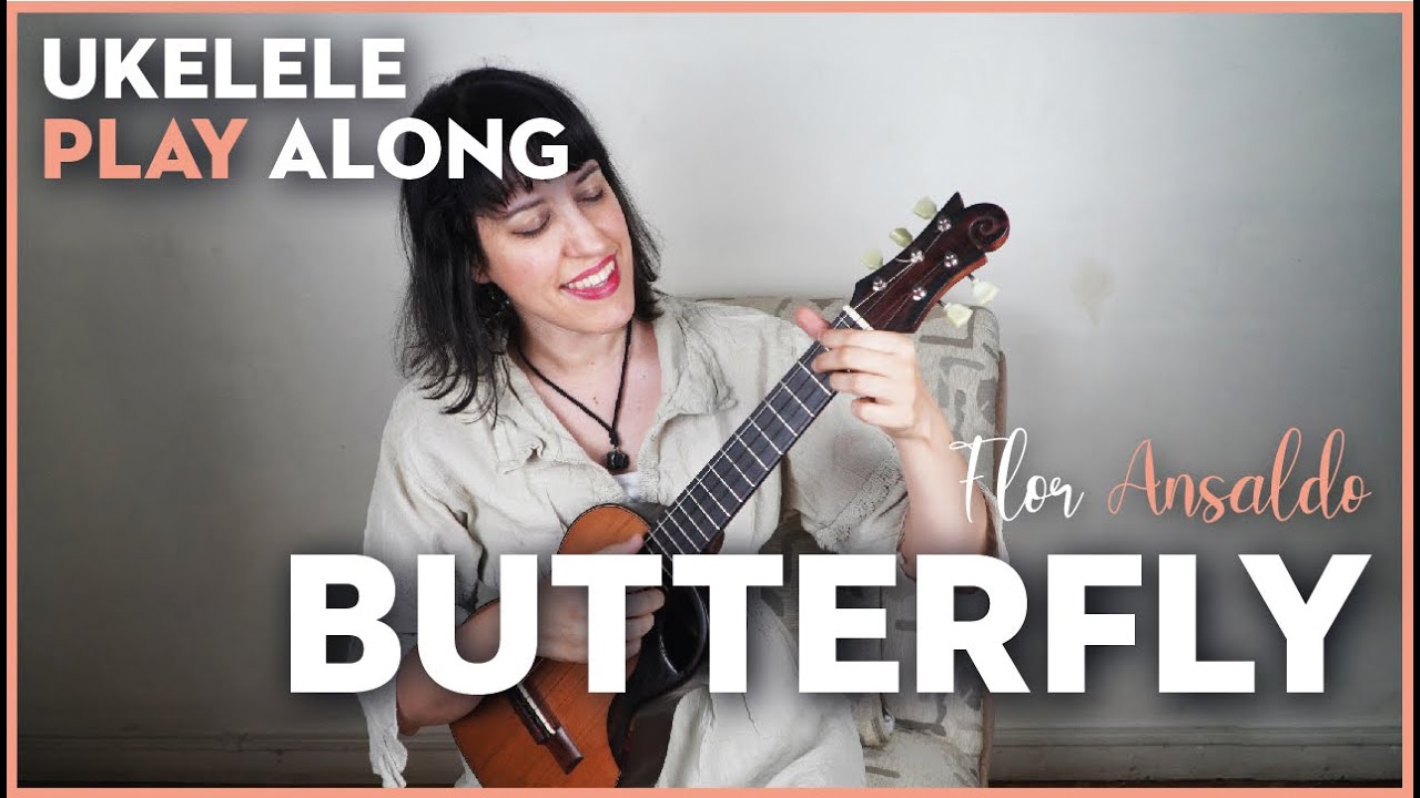 BUTTERFLY, Flor Ansaldo - UKULELE Play Along (Lyrics + Chords) - YouTube