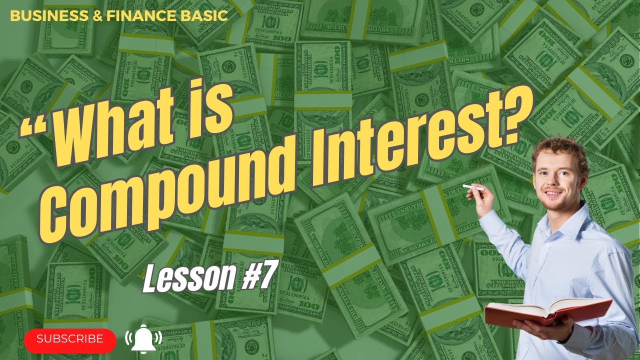 What is Compound Interest? : Business & Finance Basic - Lesson #7 - YouTube