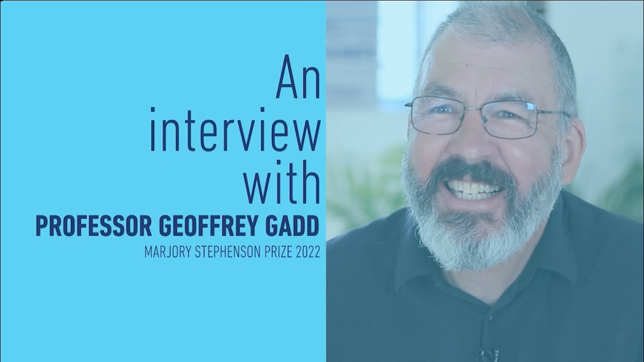 An Interview with Professor Geoffrey Gadd, Marjory Stephenson Prize ...