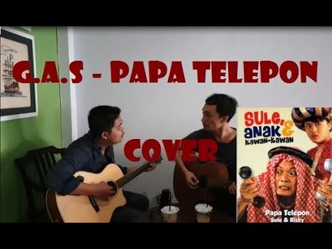 Gitaran Agak Sore [GAS] : Papa Minta Saham, EHHHH || PAPA TELEPON COVER ...