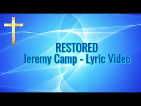 RESTORED Lyric Video - Jeremy Camp - "Restored" Album 2004 - YouTube