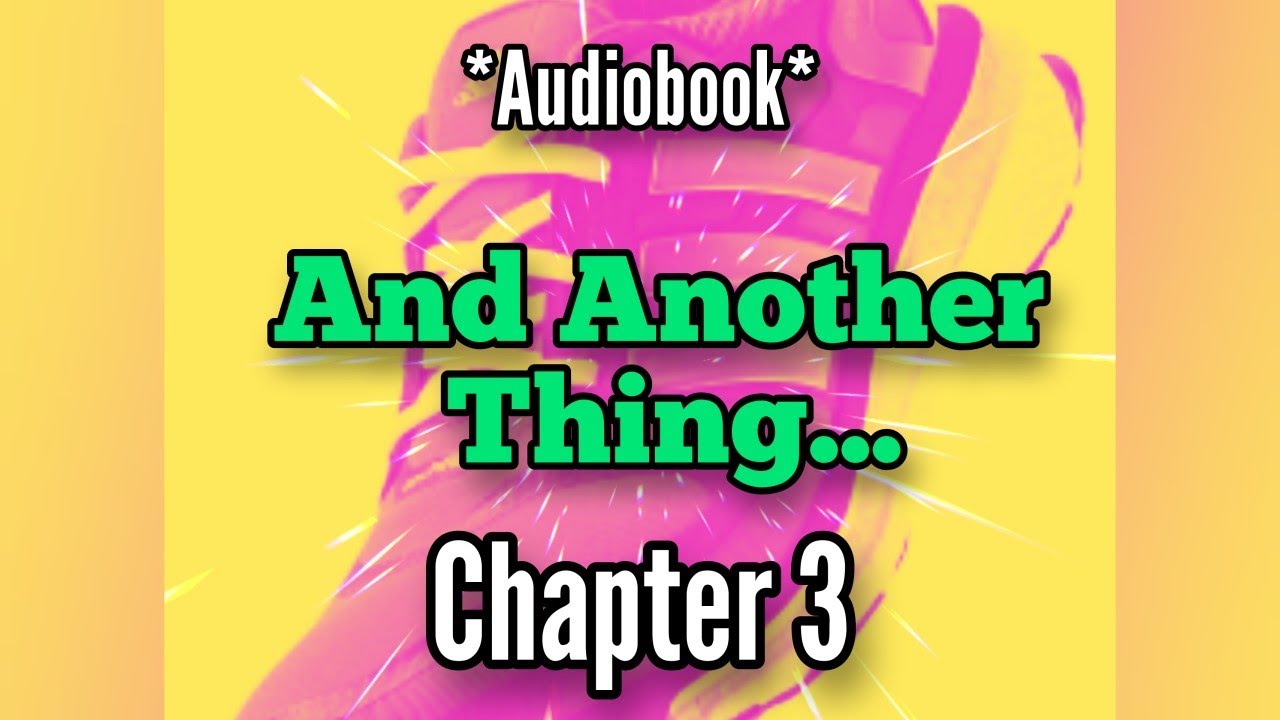 And Another Thing Chapter 3 - YouTube