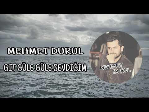 MEHMET DURUL - GİT GÜLE GÜLE SEVDİĞİM 2020