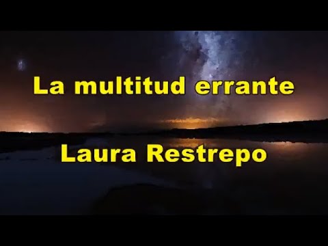 La multitud errante Laura Restrepo - YouTube