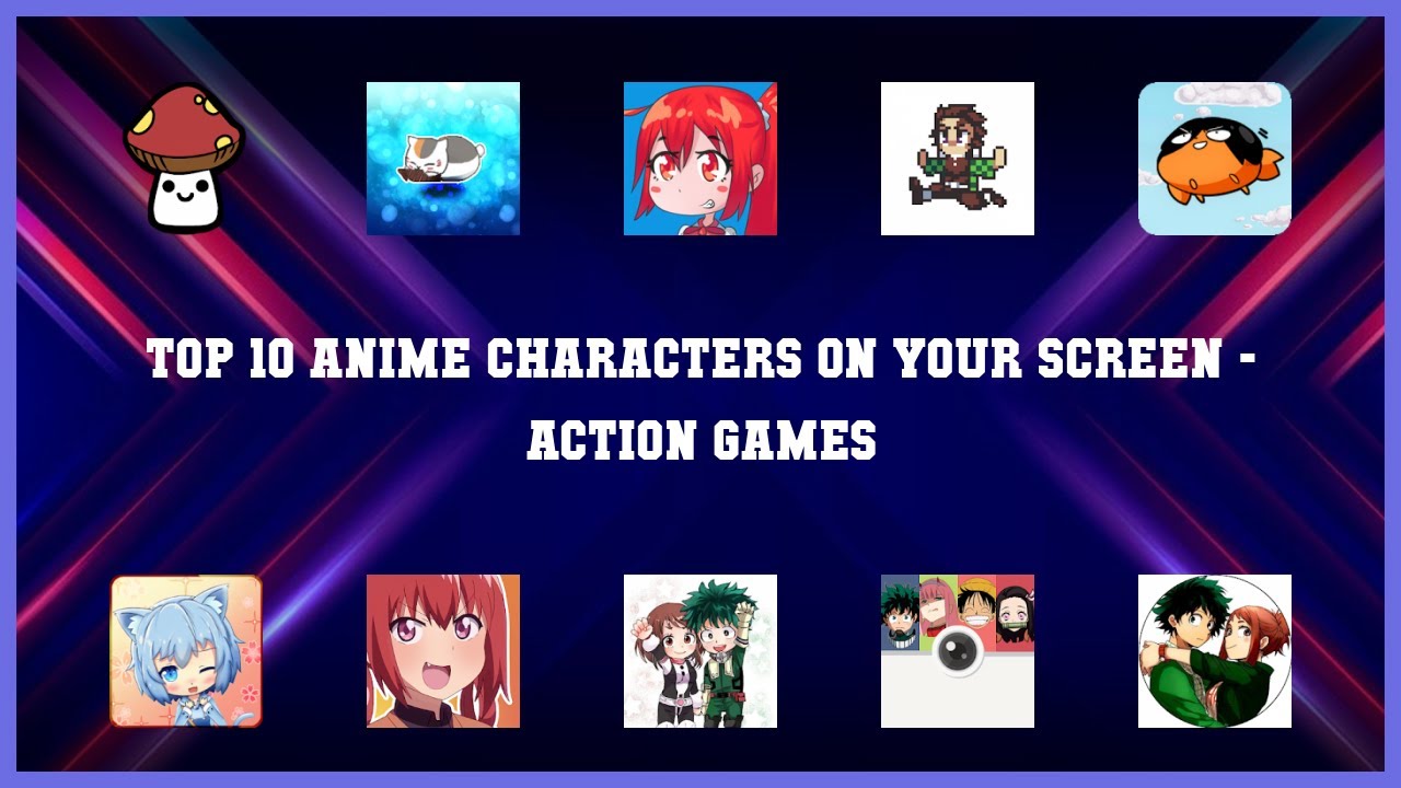 Top 10 Anime Characters On Your Screen Android Games - YouTube