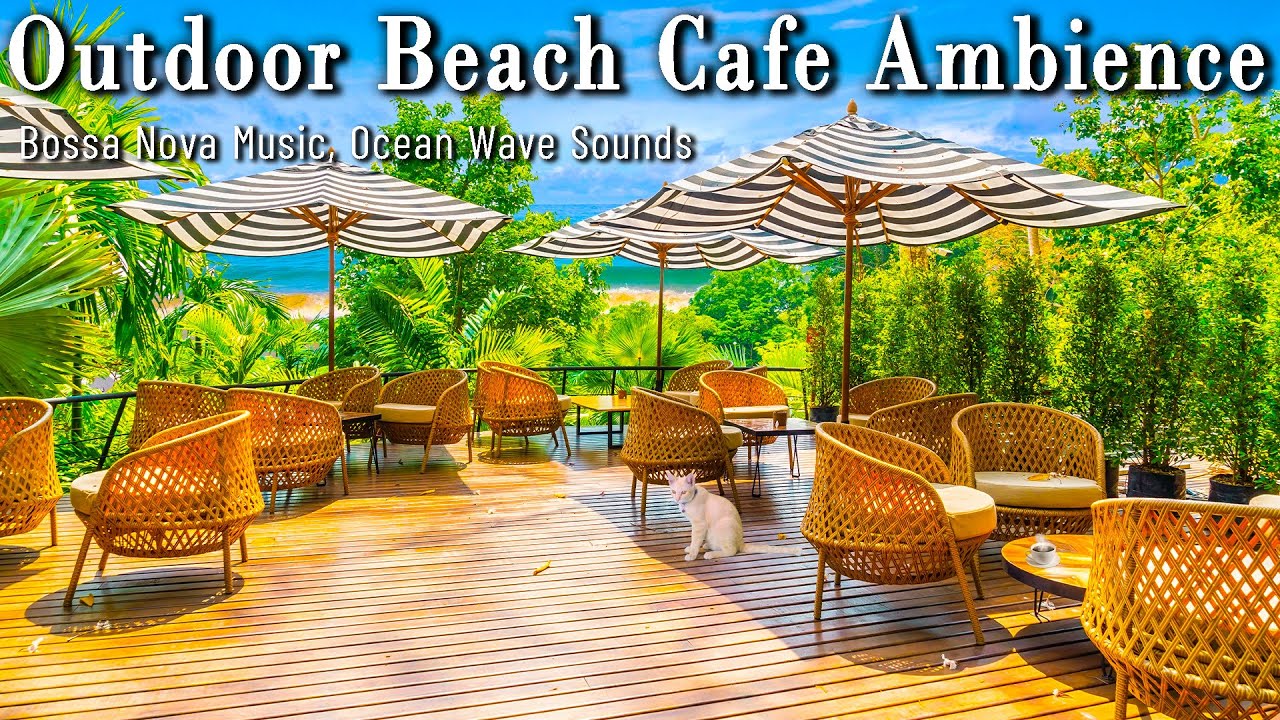 Outdoor Beach Cafe Ambience ☕ Bossa Nova Music, Ocean Wave Sounds ...