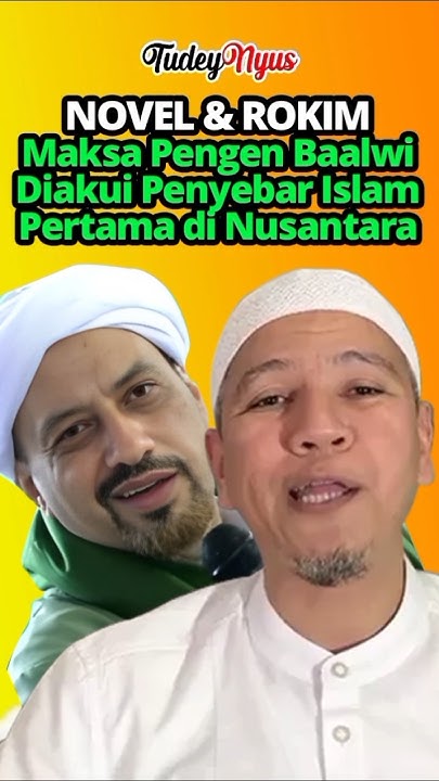 Novel dan Rokim Maksa Pengen Baalwi Diakui Penyebar Islam Di Nusantara #shorts # ...