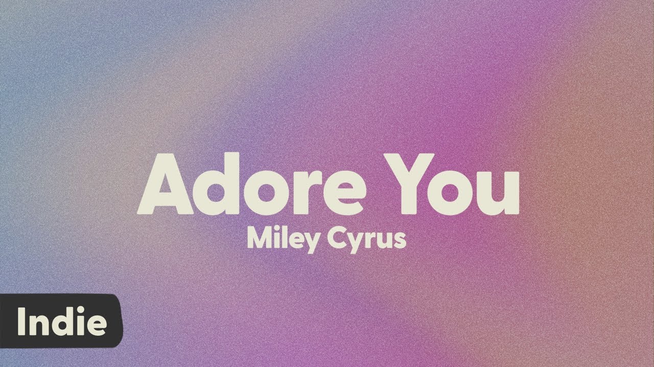 Miley Cyrus - Adore You (lyrics) - YouTube