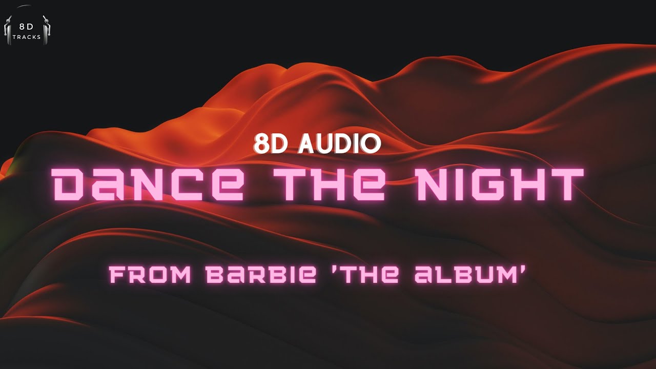 Dua Lipa - Dance The Night (Lyric Video) - 8D Audio (Slowed + Reverbed ...