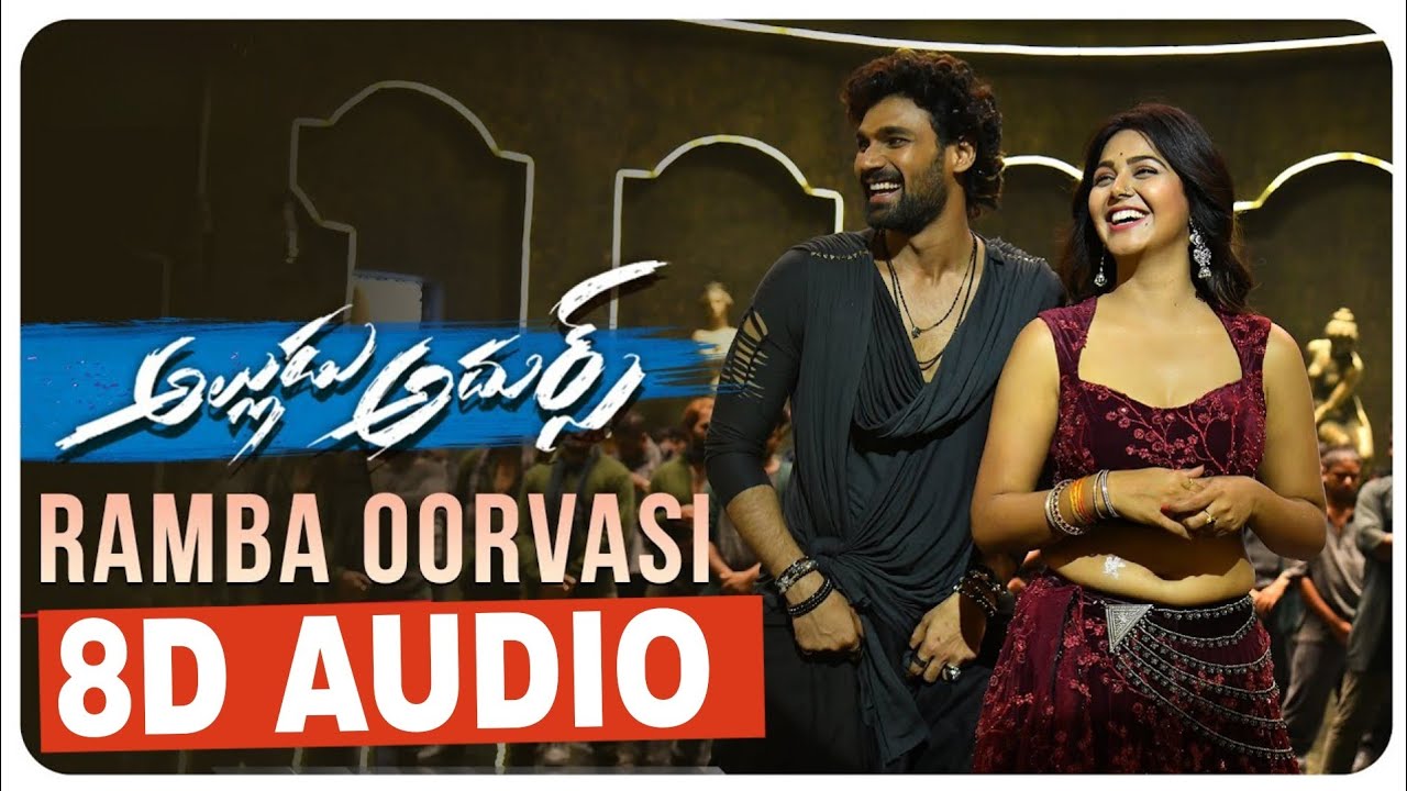 Ramba Oorvasi 8D Song | Alludu Adhurs | Bellamkonda Sreenivas | Monal ...