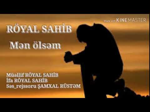 RÖYAL SAHİB Mən ölsəm