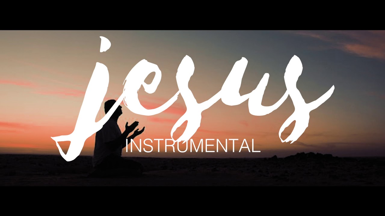 #JESUS *THE JESUS INSTRUMENTAL || *1 HOUR || *PAD BACKGROUND FOR PRAYER ...