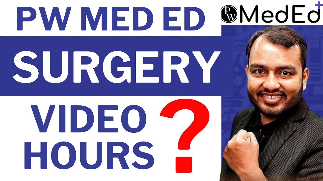 Surgery - PW MED ED Video Hours ? | How long it takes to finish Surgery ...
